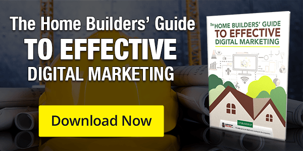 The Home Builders' Guide to Effective Digital Marketing